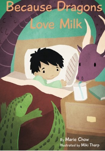 BECAUSE DRAGONS LOVE MILK By Marie Chow & Marie Chow **BRAND NEW ...