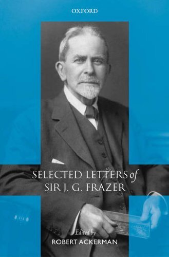 Selected Letters of Sir J. G. Frazer, Frazer, Frazer, Ackerman ...