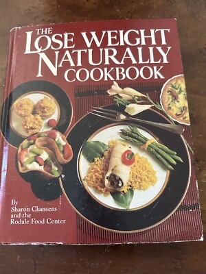 The Lose Weight Naturally Cookbook Rodale Press Staff & Sharon S ...
