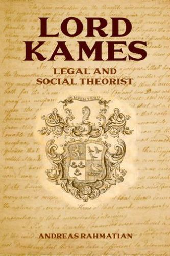 Lord Kames : Legal and Social Theorist by Andreas Rahmatian (2015 ...