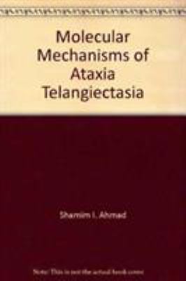 Molecular Mechanisms of Ataxia Telangiectasia by Shamim I. Ahmad (2009 ...