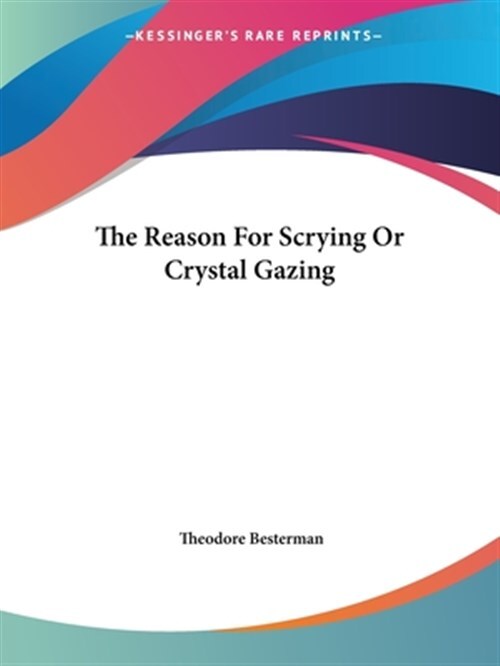 Reason for Scrying or Crystal Gazing by Theodore Besterman (2005, Trade Paperback) for sale ...