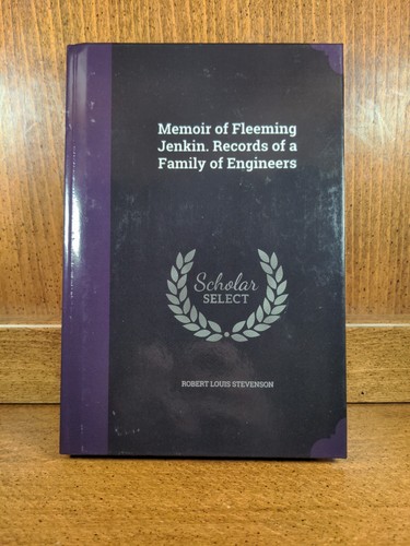 Memoir of Fleeming Jenkin. Records of a Family of Engineers by Robert ...