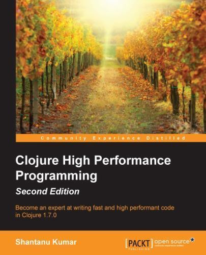 Clojure High Performance Programming - Second Edition by Shantanu Kumar (2015, Trade Paperback ...