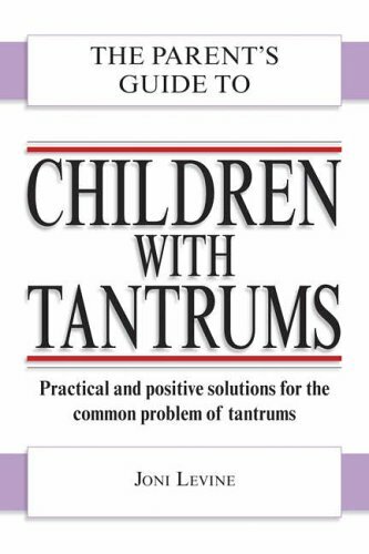 The Parent's Guide to Children with Tantrums By Joni Levine | eBay