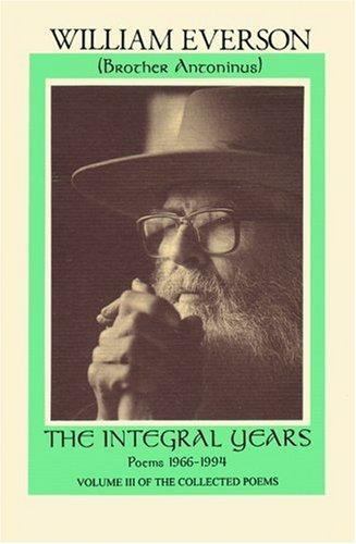 Integral Years: Poems 1966-1994 by William Everson (1999, Trade ...