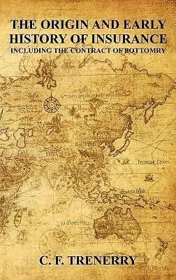 The Origin and Early History of Insurance by C F Trenerry, Charles ...