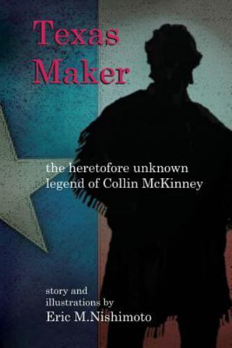 Texas Maker : The Heretofore Unknown Legend of Collin Mckinney by Eric ...