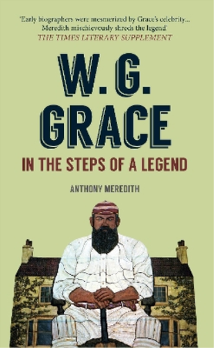 Anthony Meredith W.G. Grace (Poche) 9781445659596 | eBay
