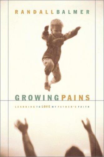 Growing Pains: Learning to Love My Father's Faith by Balmer, Randall ...