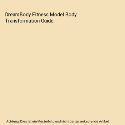 DreamBody Fitness Model Body Transformation Guide, Alison Meadows ...