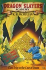 Class Trip to the Cave of Doom (Dragon Slayers' Academy), McMullan ...