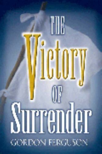 The Victory of Surrender by gordon-ferguson 9781884553646 | eBay UK