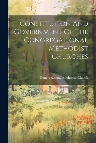 Constitution And Government Of The Congregational Methodist Churches ...