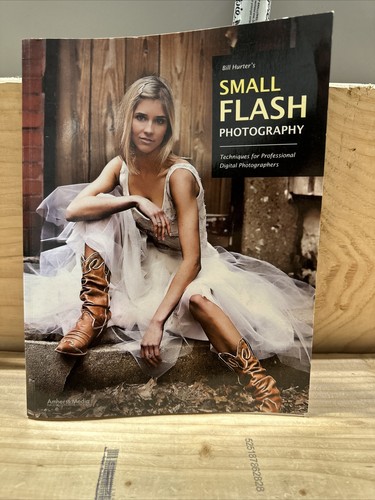 Bill Hurter's Small Flash Photography: Techniques for Professional ...