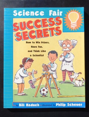 Science Fair Success Secrets : How to Win Prizes, Have Fun, and Think ...