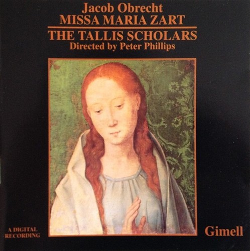 The Tallis Scholars: Jacob Obrecht (1457/8 - 1505): Missa Maria Zart ...