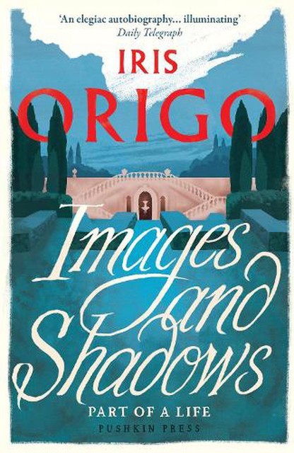 Images and Shadows Part of a Life by Iris Origo 1782272666 The Fast for ...