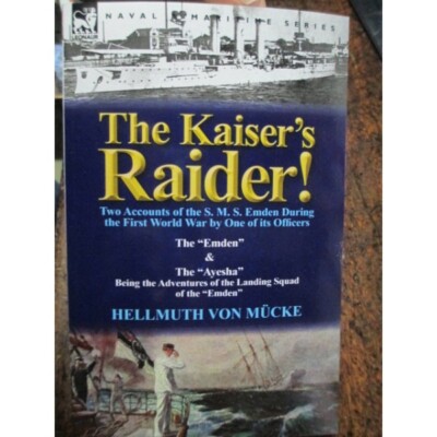 HMAS SYDNEY Kaiser's Raider Accounts of the Emden from German Officers ...
