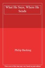 'What He Says, Where He Sends' By Philip Hacking 9780551016347| eBay