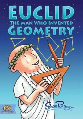 Euclid: The Man Who Invented Geometry by Shoo Rayner: Used ...