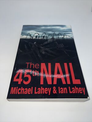 THE 45TH NAIL By Michael Lahey & Ian Lahey 9781633200326| eBay