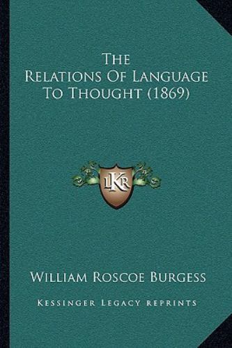Relations of Language to Thought by William Roscoe Burgess (2010, Trade ...