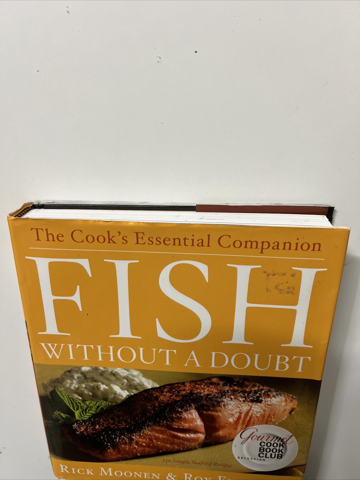 Fish Without a Doubt: The Cook's Essential Companion Rick Moonen 2008 ...