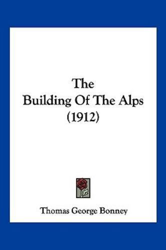 Building of the Alps by Thomas George Bonney (2009, Trade Paperback ...
