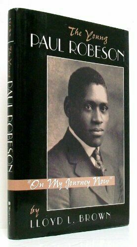 The Young Paul Robeson : "On My Journey Now" by Lloyd L. Brown (1997 ...