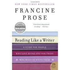 READING LIKE A WRITER: A GUIDE FOR PEOPLE WHO LOVE BOOKS By Francine ...