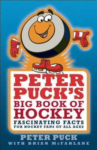 Peter Puck's Big Book of Hockey: Fascinating Facts for Hockey Fans of ...