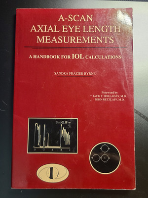 A-Scan Axial Eye Length Measurements: A Handbook For IOL Calculations ...