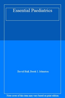 Essential Paediatrics By David Hull, Derek I. Johnston. 97804430 | eBay