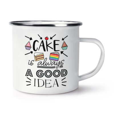 Cake Is Always A Good Idea Enamel Mug Cup Food Baking Cupcake Funny ...