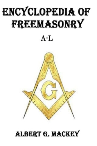 Albert G Mackey Encyclopedia of Freemasonry (A-L) (Poche) 9781500582272 ...