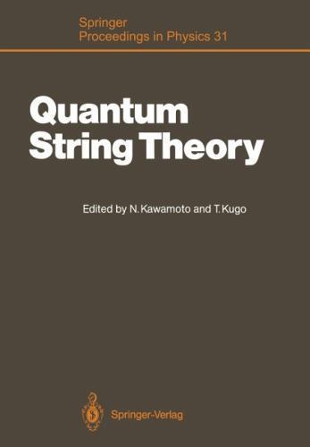 Springer Proceedings in Physics Ser.: Quantum String Theory by Taichiro Kugo (2012, Trade ...