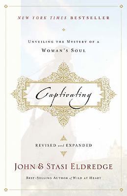 Captivating : Unveiling the Mystery of a Woman's Soul by Stasi Eldredge ...