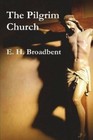 The Pilgrim Church by E H Broadbent: New 9781774642122| eBay