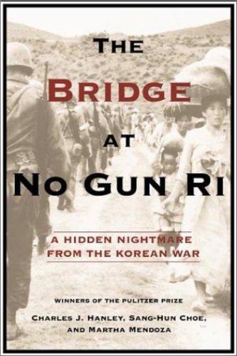 Bridge at No Gun Ri : A Hidden Nightmare from the Korean War by Martha ...