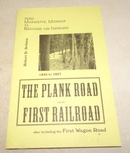 The Plank Road & First Railroad Robert Dobson MI Upper Peninsula Train ...