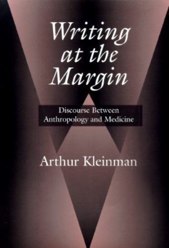 Writing at the Margin : Discourse Between Anthropology and Medicine by ...