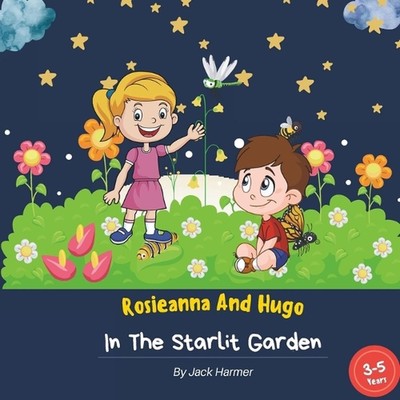Rosieanna and Hugo: In the starlit garden by Jack J. Harmer Paperback ...