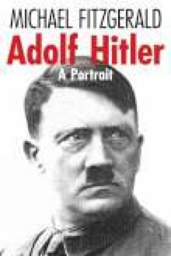 Adolf Hitler : A Portrait by Michael FitzGerald (2008, Trade Paperback ...