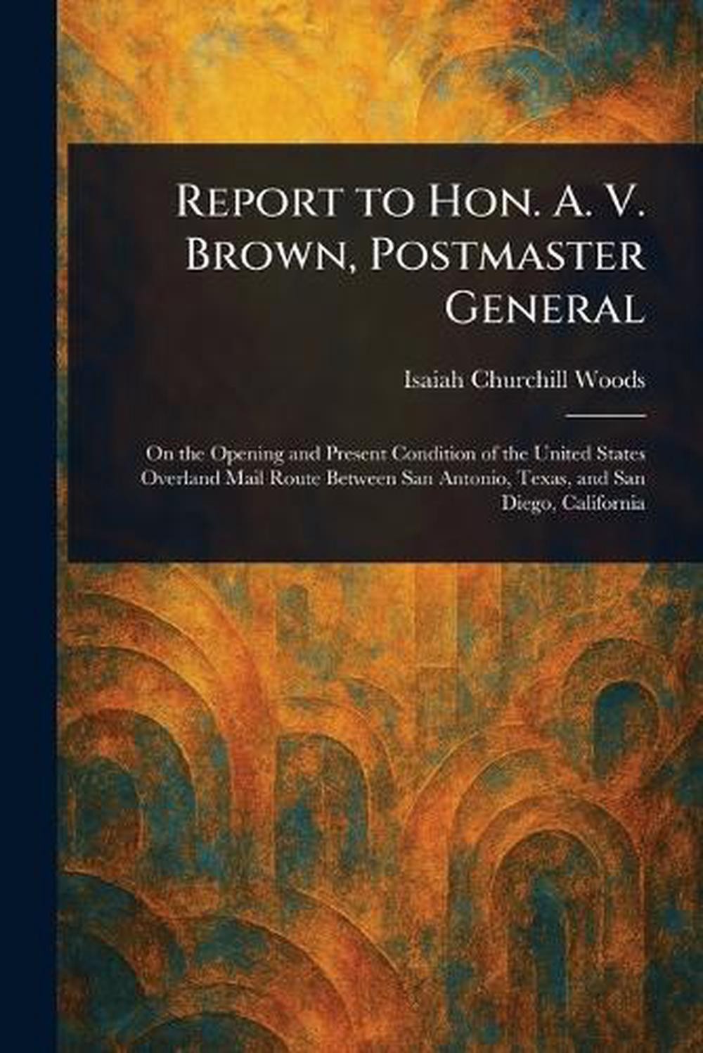 Report to Hon. A. V. Brown, Postmaster General by Isaiah Churchill ...