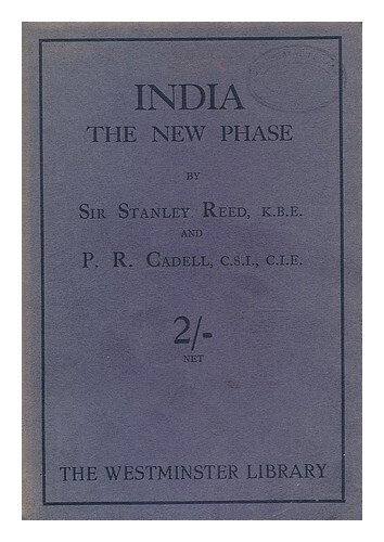 REED, STANLEY, SIR (1871-). CADELL, PATRICK ROBERT, SIR (1871-) India ...