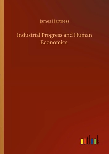 Industrial Progress and Human Economics James Hartness Taschenbuch 76 S ...