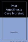 Post Anesthesia Care Nursing - Hardcover By Litwack, Kim - GOOD ...