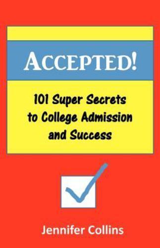 Accepted: 101 Super Secrets to College Admission and Success by ...