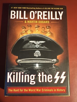 Killing the SS: The Hunt for the Worst War Criminals in History (Bill O ...